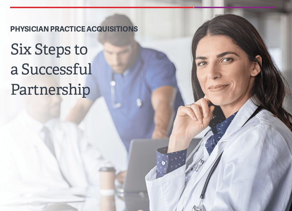 Physician Practice Acquisitions: Six Steps to a Successful Partnership